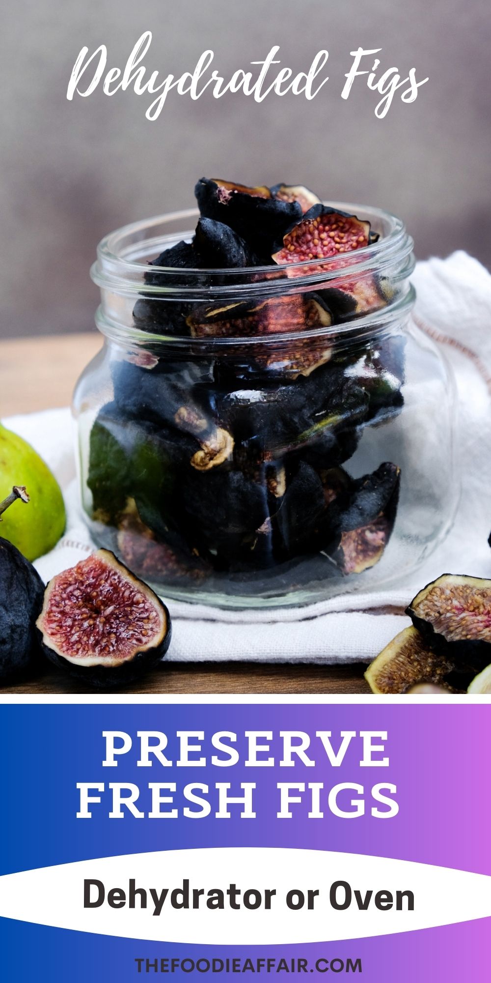 The Ultimate Guide to Dehydrate Figs Easily - The Foodie Affair